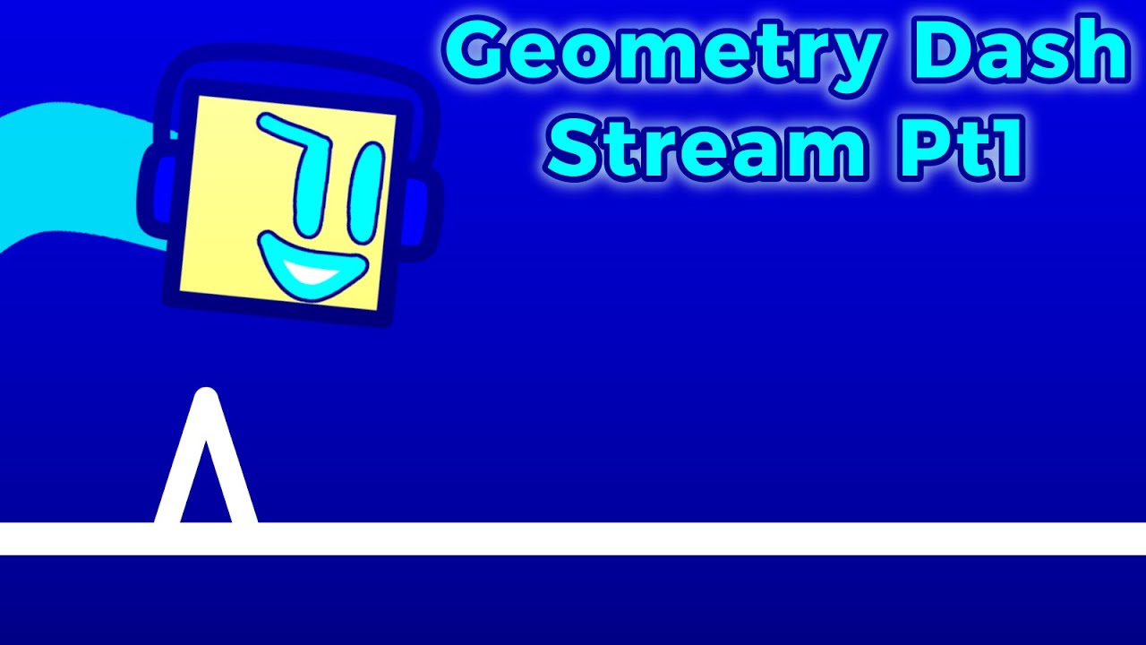 Geometry Dash Stream Pt1 - YouTube
