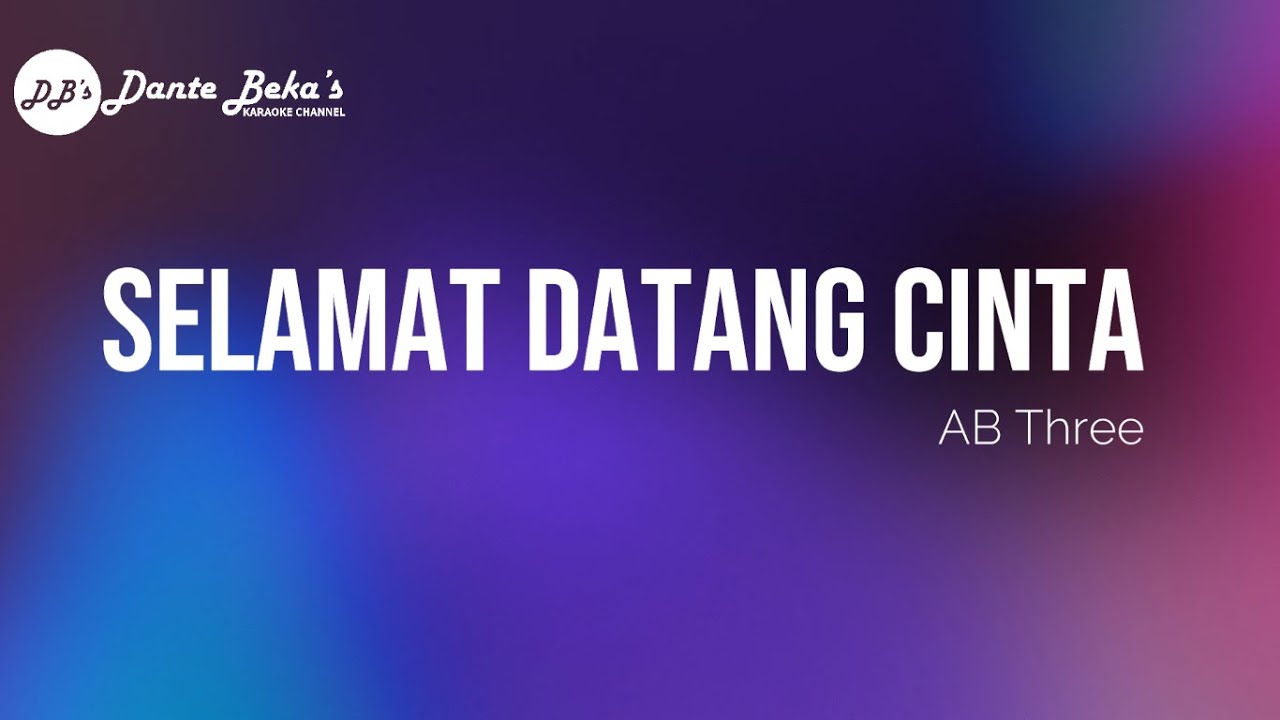 AB THREE - SELAMAT DATANG CINTA (KARAOKE) - YouTube
