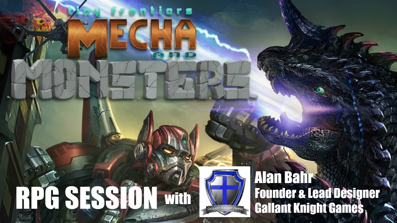 Tiny Frontiers:Mecha & Monsters RPG Actual Play w/Alan Bahr, Gallant ...