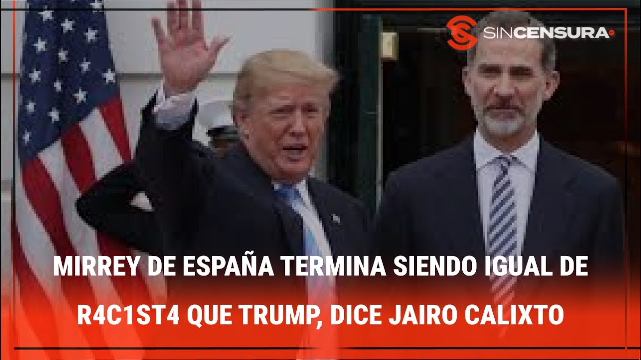 MIRREY DE ESPAÑA termina siendo igual de r4c1st4 que #Trump, dice # ...
