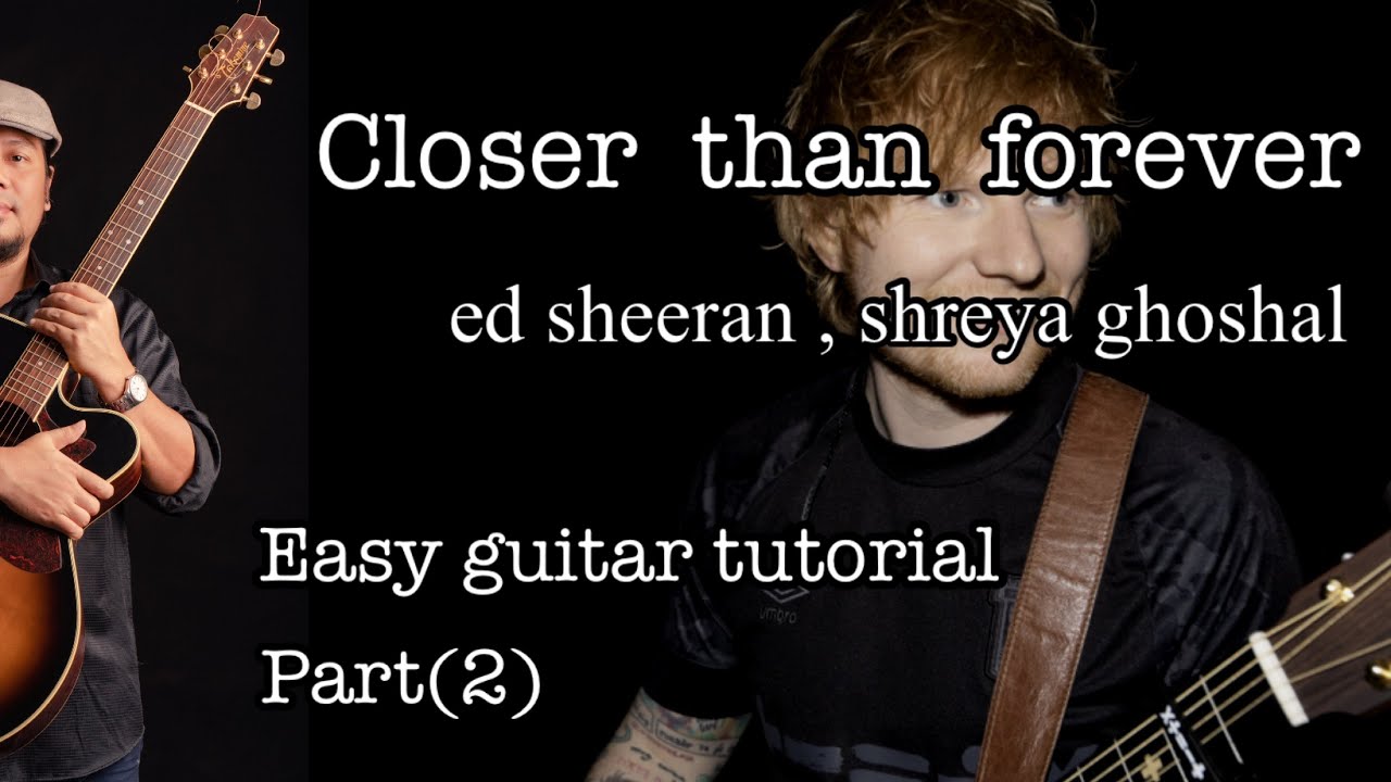 #Closer than forever - Ed Sheeran& Shreya Ghoshal - Easy guitar ...