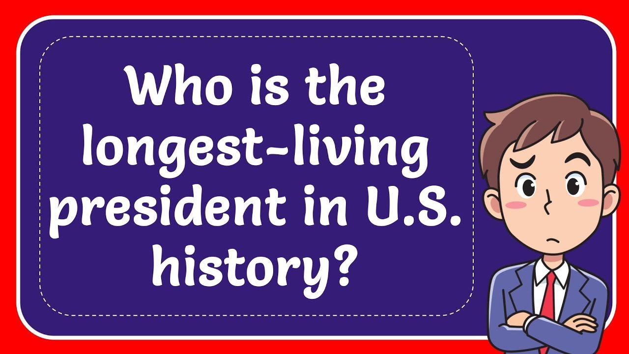 Who is the longest-living president in U.S. history? Answer - YouTube
