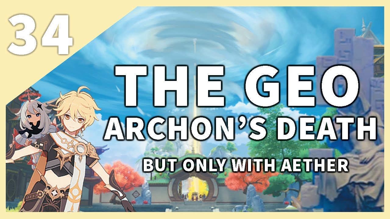 [Genshin Impact] The Geo Archon's Death but only Traveler #34 - YouTube