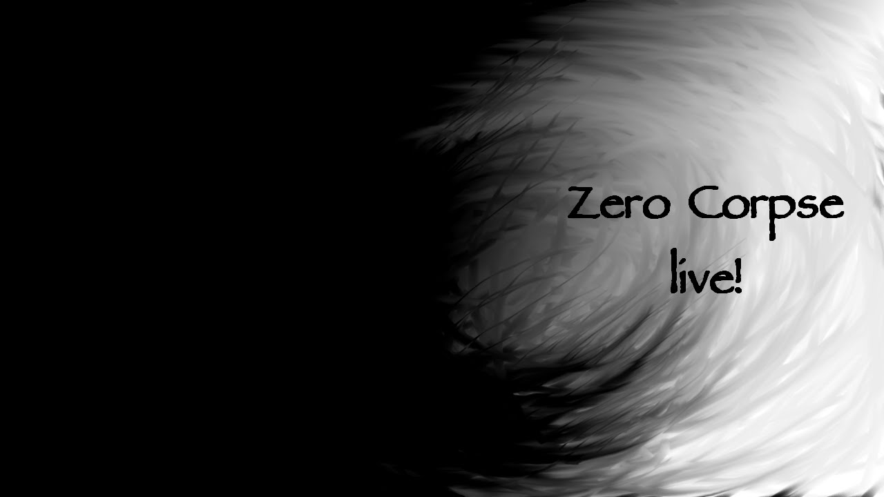 Zero Corpse Live! #12 19/07/16 - YouTube