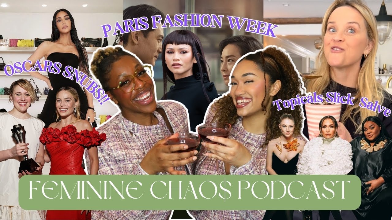 OSCAR SNUBS AND YOUR PARIS FASHION WEEK PLUG (Episode 1) | FEMININE CHAOS PODCAST - YouTube