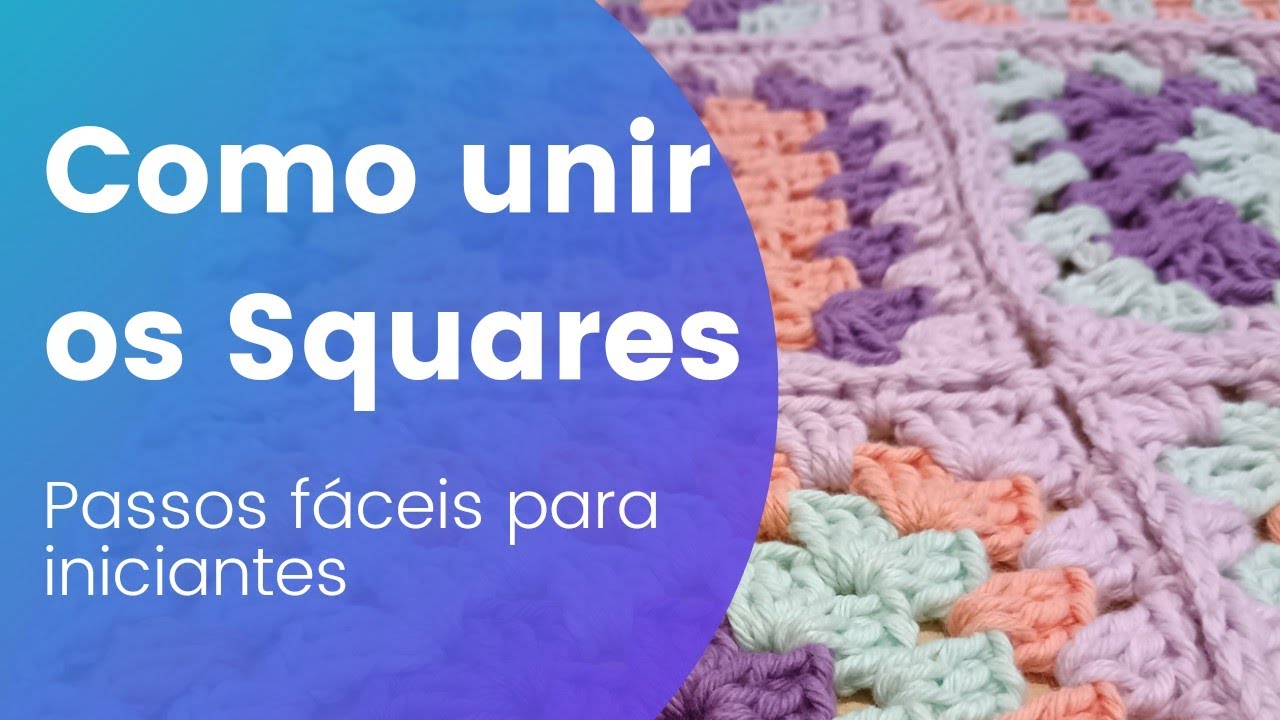 Como unir os Squares - quadradinhos da vovó - YouTube