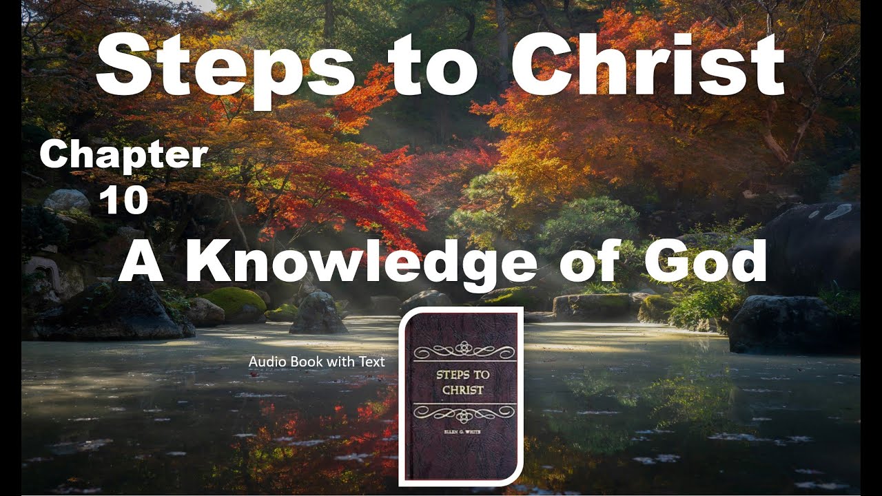 Steps to Christ - Chapter 10 A knowledge of God - YouTube