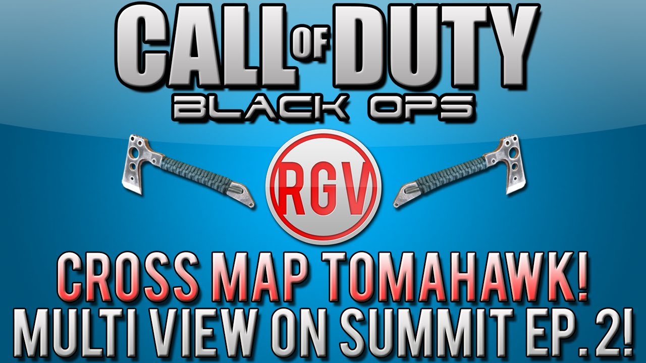 Multi View Cross Map Tomahawk on Summit Ep. 2 (Call of Duty: Black Ops ...