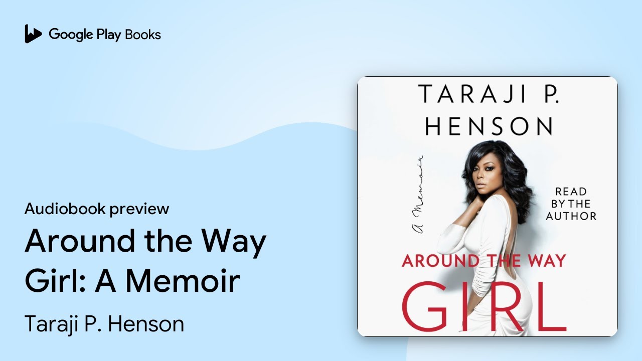 Around The Way Girl A Memoir By Taraji P Henson · Audiobook Preview 4792