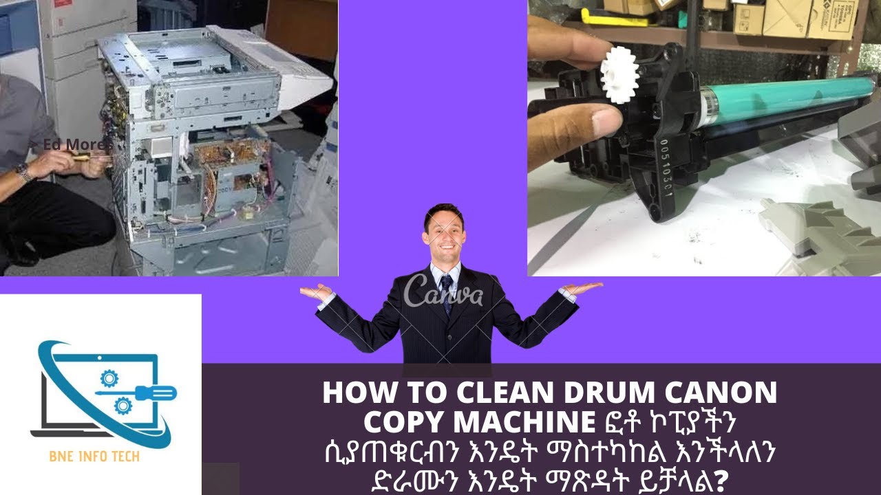 How to clean Drum canon copy machine ፎቶ ኮፒያችን ሲያጠቁርብን እንዴት ማስተካከል ...
