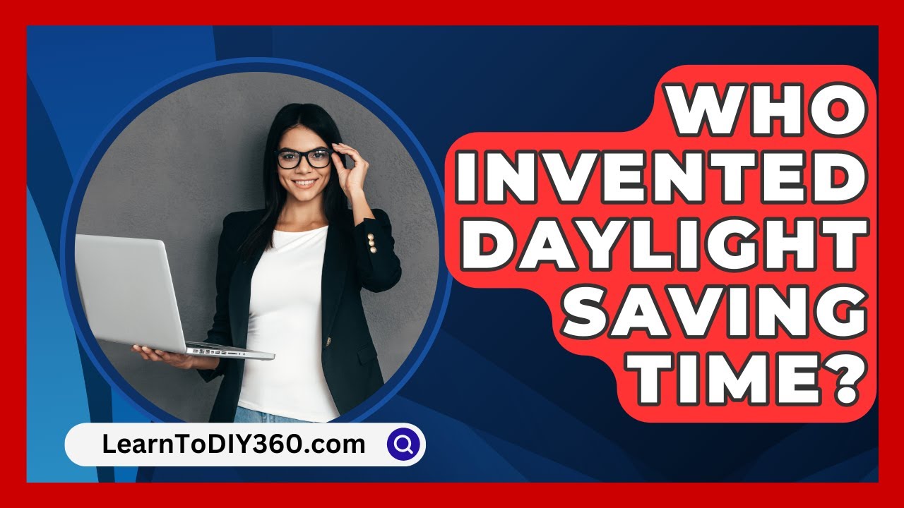 Who Invented Daylight Saving Time? - LearnToDIY360.com - YouTube