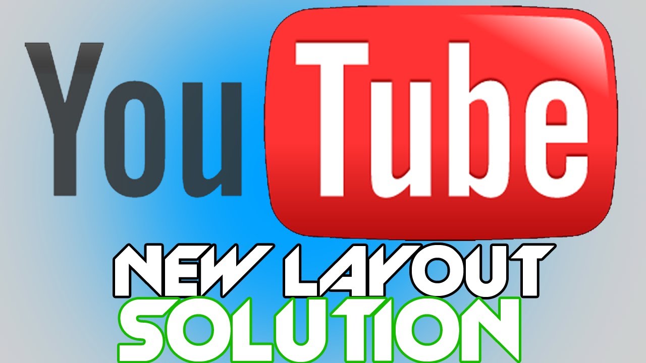 NEW YOUTUBE LAYOUT SOLUTION - How To Fix the New YouTube Layout - YouTube