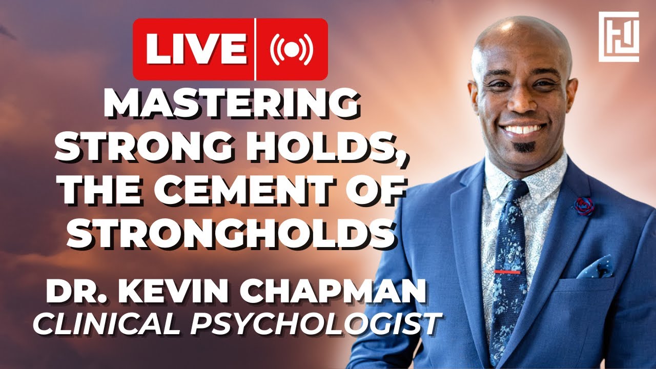 Mastering Strong Holds, The Cement of Strongholds | Dr. Kevin Chapman ...