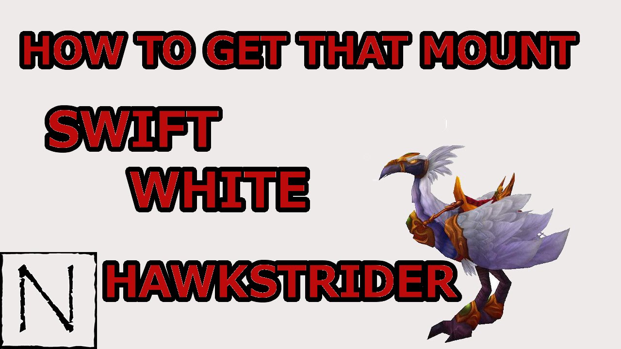 WoW: How To Get That Mount Episode #3: Swift White Hawkstrider - YouTube