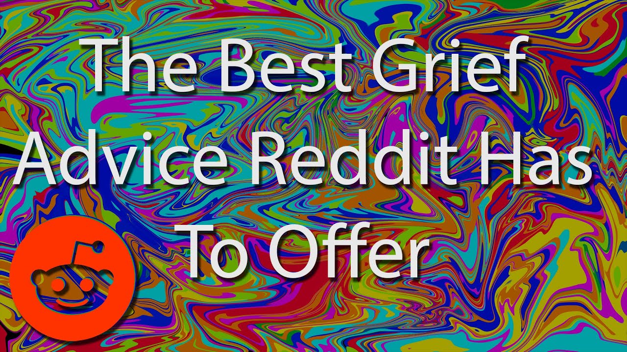 The Best Grief Advice Reddit Has To Offer - YouTube