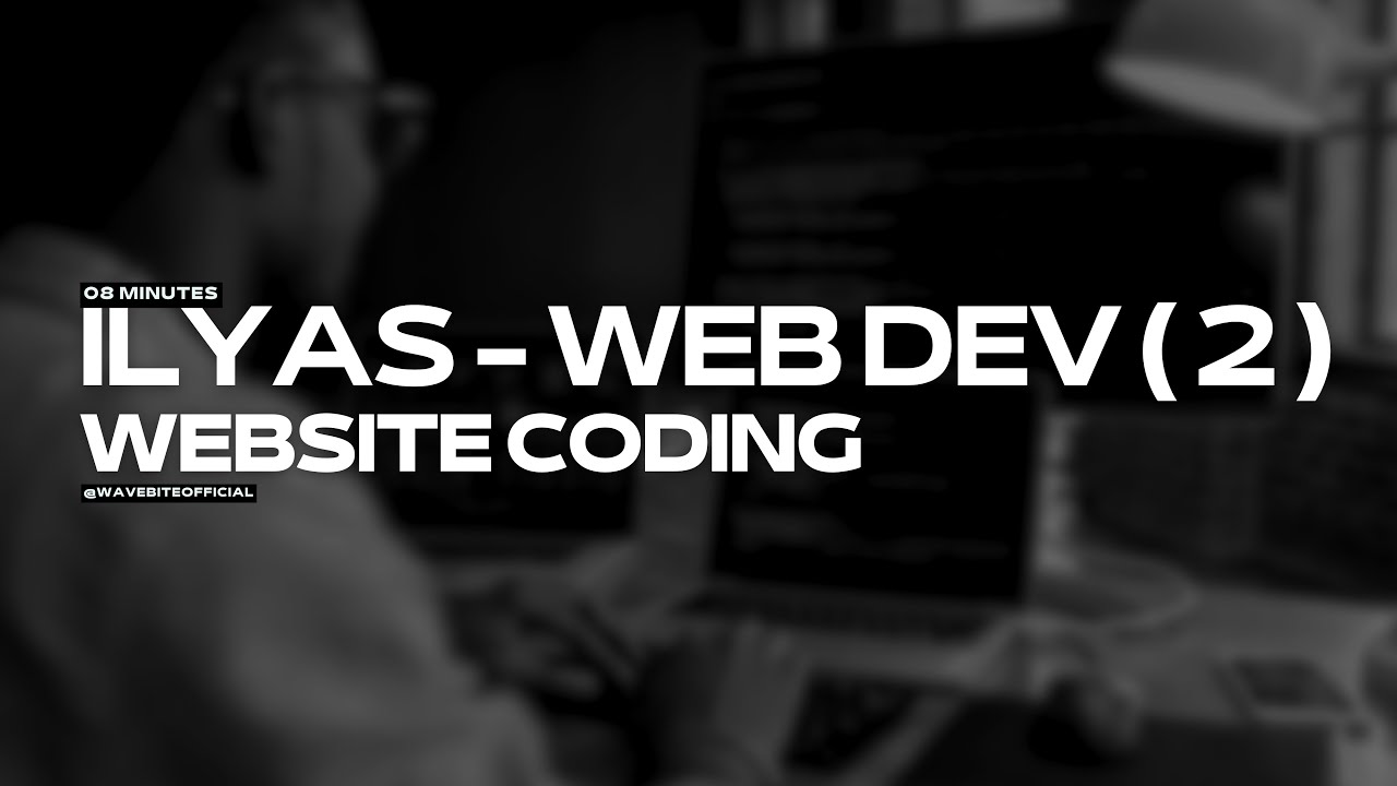 Ilyas - Web Dev ( 2 ) | website coding - YouTube