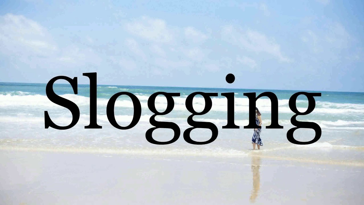 How To Pronounce Slogging🌈🌈🌈🌈🌈🌈Pronunciation Of Slogging - YouTube