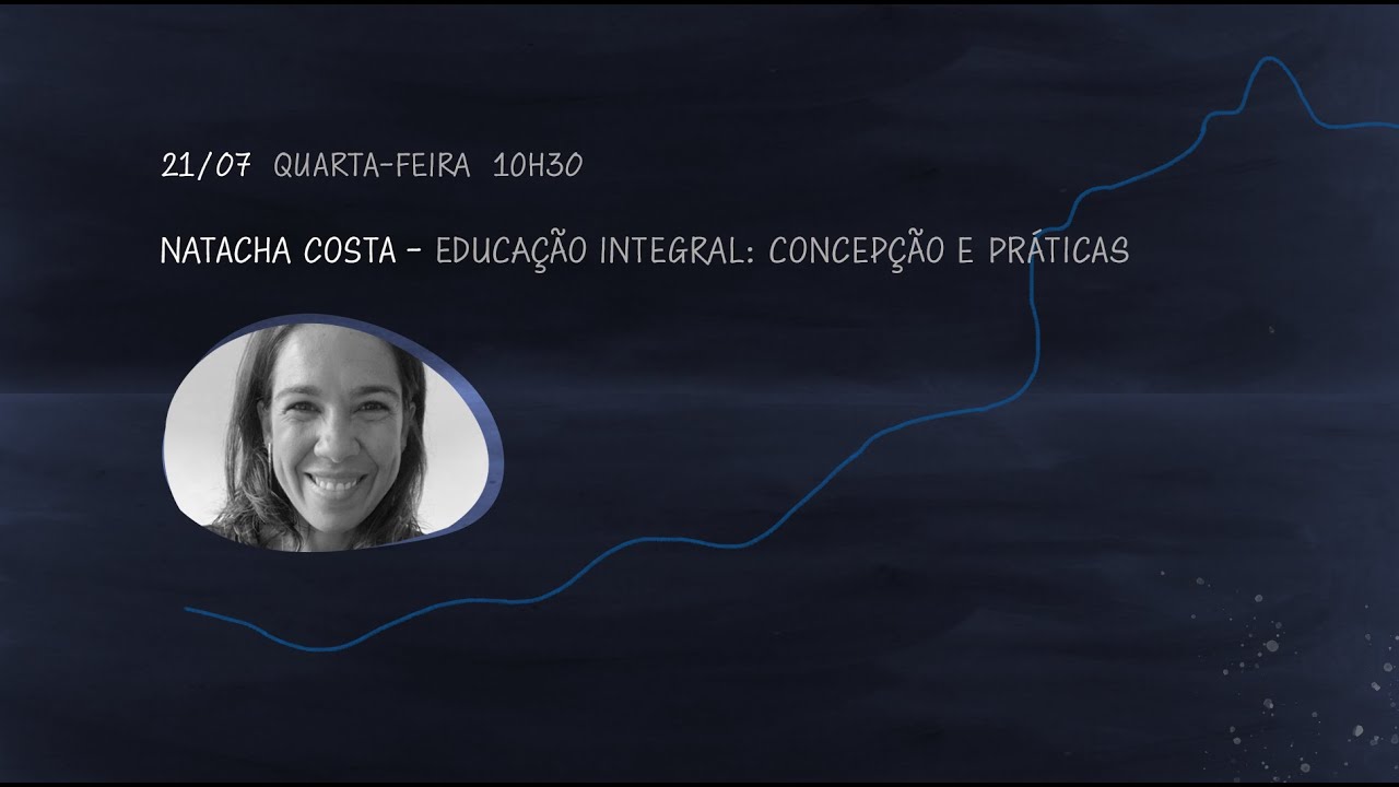 EDUCAÇÃO INTEGRAL CONCEPÇÃO E PRÁTICAS Natacha Costa - YouTube