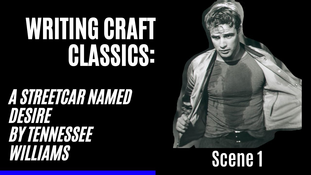 Writing Craft Classics - A Streetcar Named Desire by Tennessee Williams ...