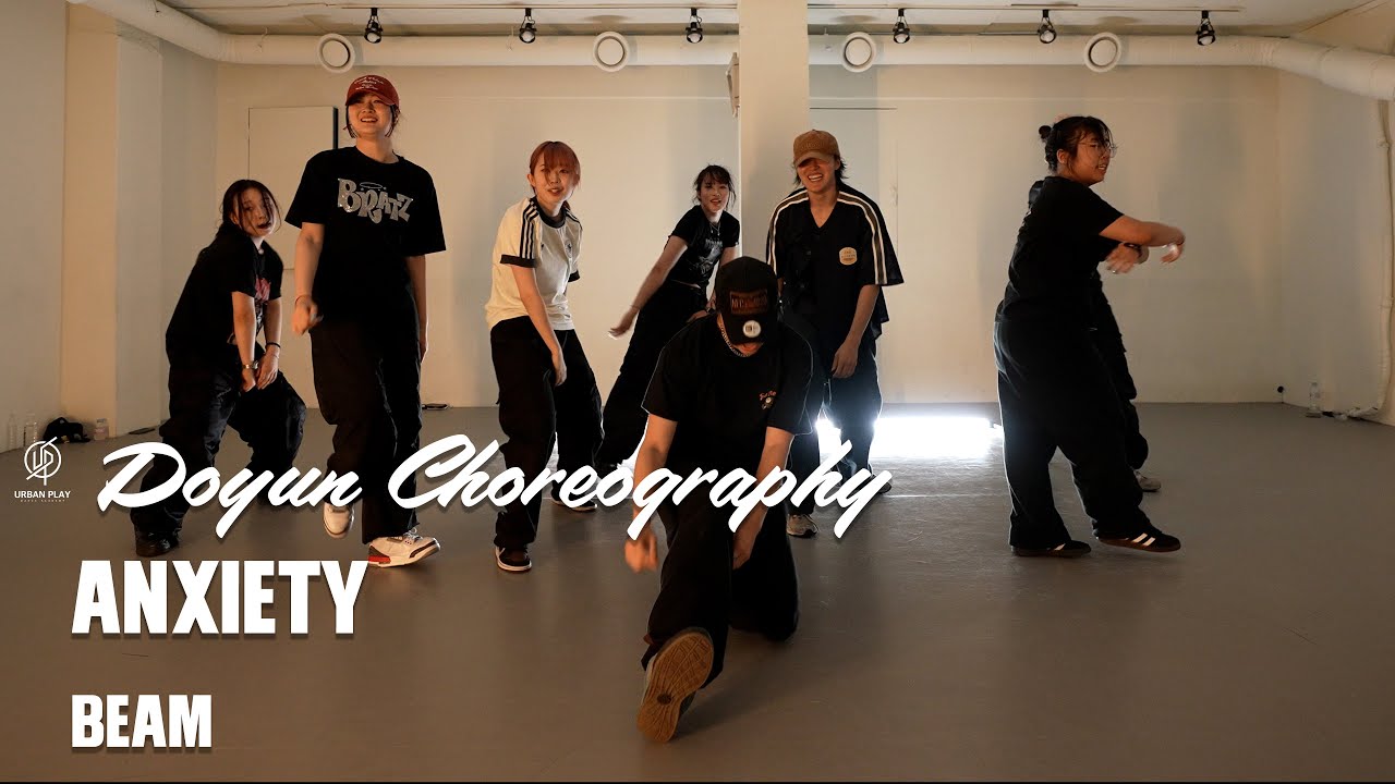 ANXIETY - BEAM I DOYUN Choreography / Urban Play Dance Academy - YouTube