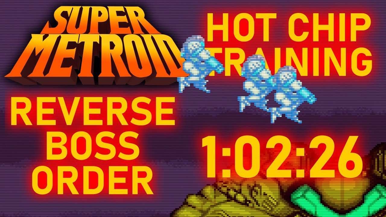 Super Metroid Reverse Boss Order - HOT CHIP TRAINING - 1:02:26 Safety ...