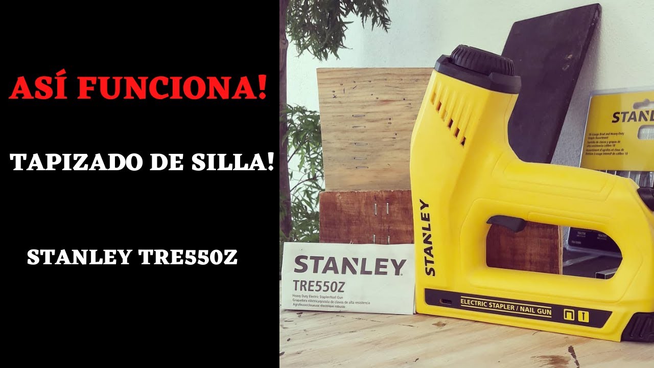 Así Funciona! Engrapadora/Clavadora Stanley TRE550Z. Tapizado de Silla ...