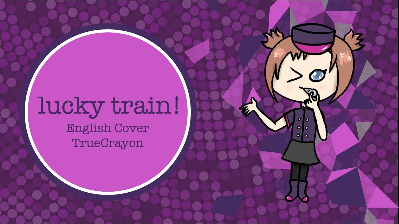 lucky train! Short English Cover【TrueCrayon】 - YouTube