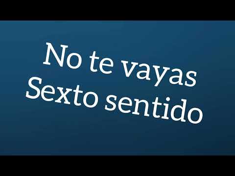 No te vayas sexto sentido letra