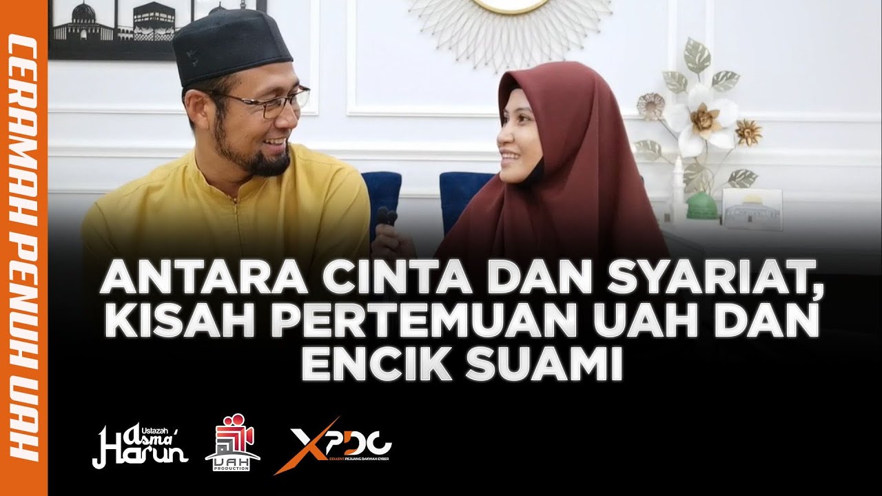 ANTARA CINTA DAN SYARIAT, KISAH PERTEMUAN UAH DAN ENCIK SUAMI - YouTube