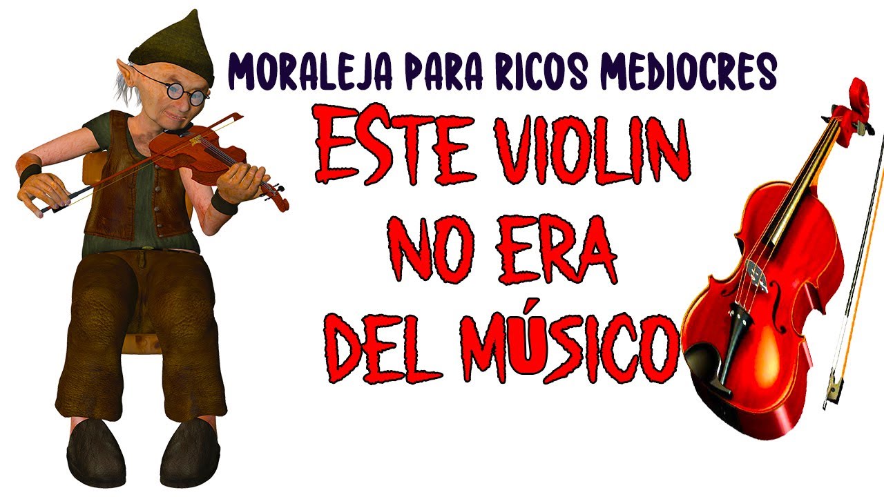 EL VIOLIN DEL MÚSICO MEDIOCRE ( con moraleja para ricos mediocres ...