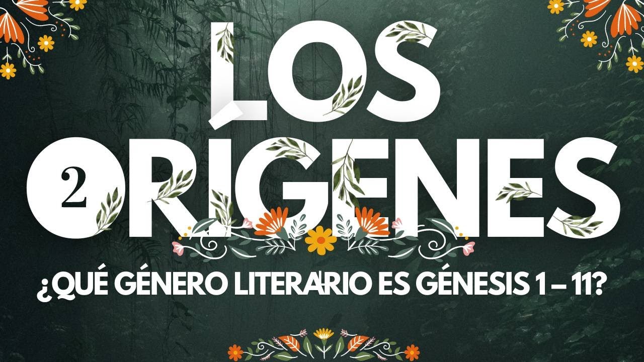 LOS ORÍGENES: ¿Qué género literario es Génesis 1 – 11? - YouTube