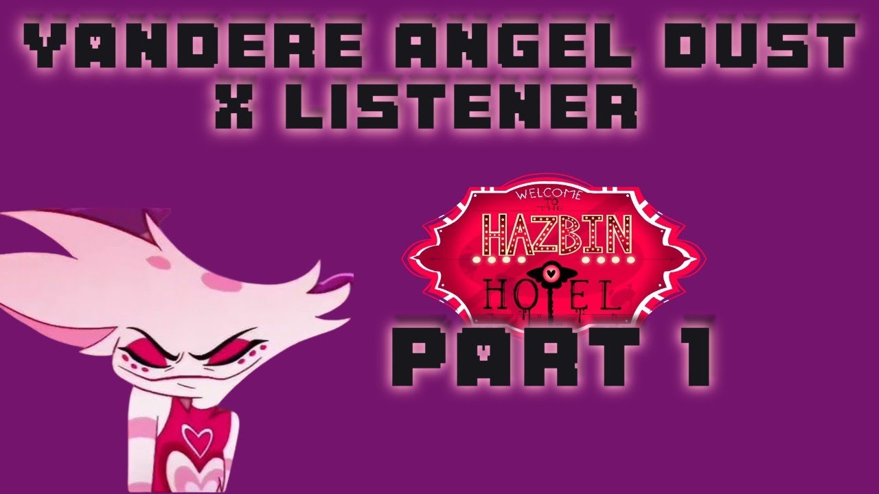 Yandere Angel Dust X Gender Neutral Listener 🕸🕷😈🔥 (Hazbin Hotel) # ...