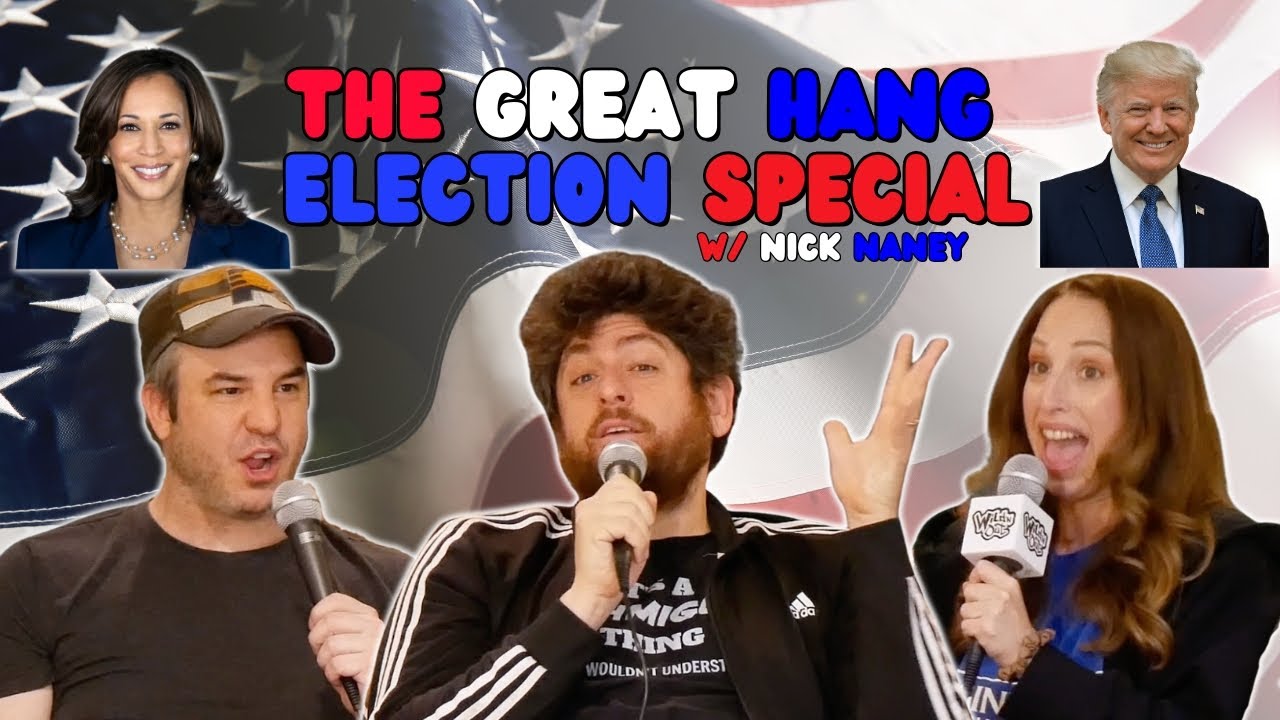 The Great Hang Election Special w/ Nick Naney | The Great Hang Podcast ...