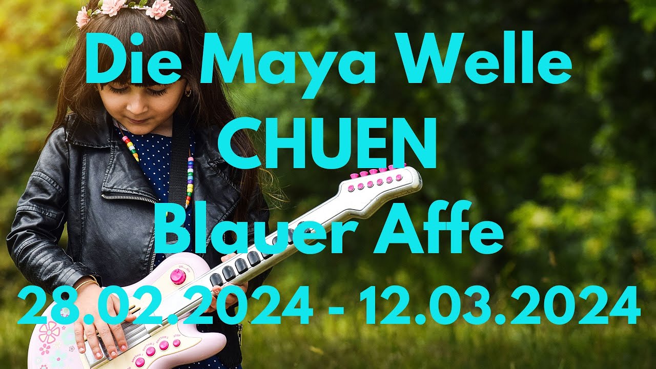 Die Maya Welle CHUEN Blauer Affe 28.02.-12.03.2024 - YouTube