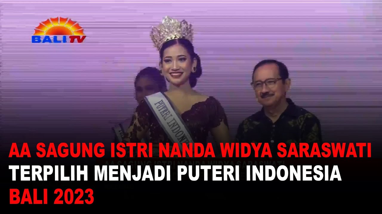 AA SAGUNG ISTRI NANDA WIDYA SARASWATI TERPILIH MENJADI PUTERI INDONESIA BALI 2023 - YouTube