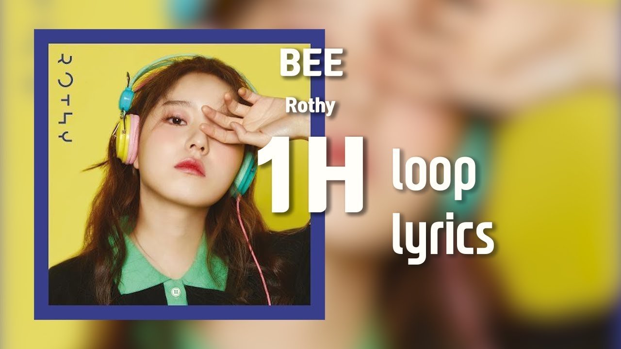 BEE 1시간 반복 가사 (1Hour Loop Lyrics) - 로시 (Rothy) - YouTube