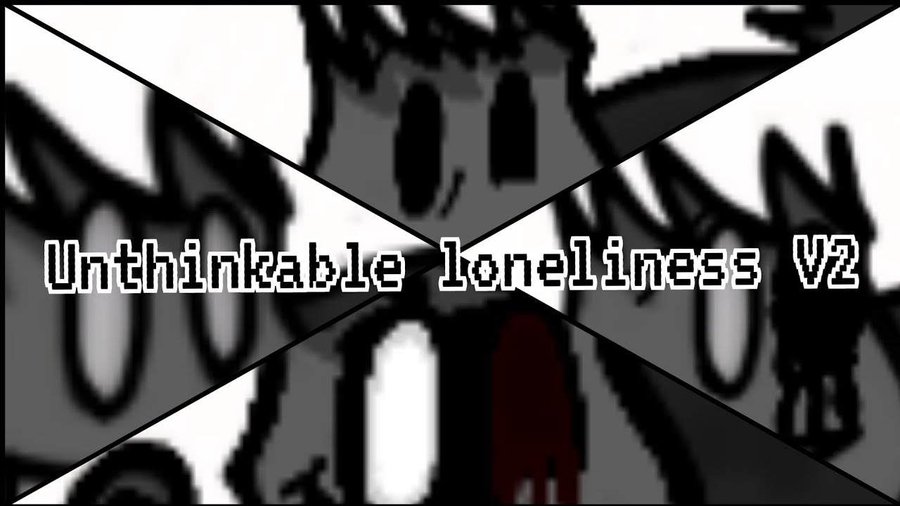 fnf unthinkable loneliness v2 [Untold Loneliness V2 Robson Version] Flm ...