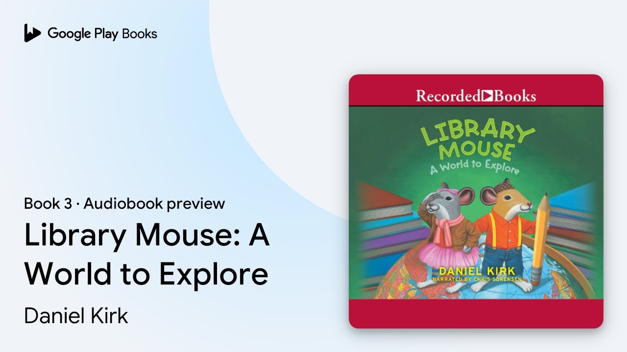 Library Mouse: A World to Explore Book 3 by Daniel Kirk · Audiobook ...