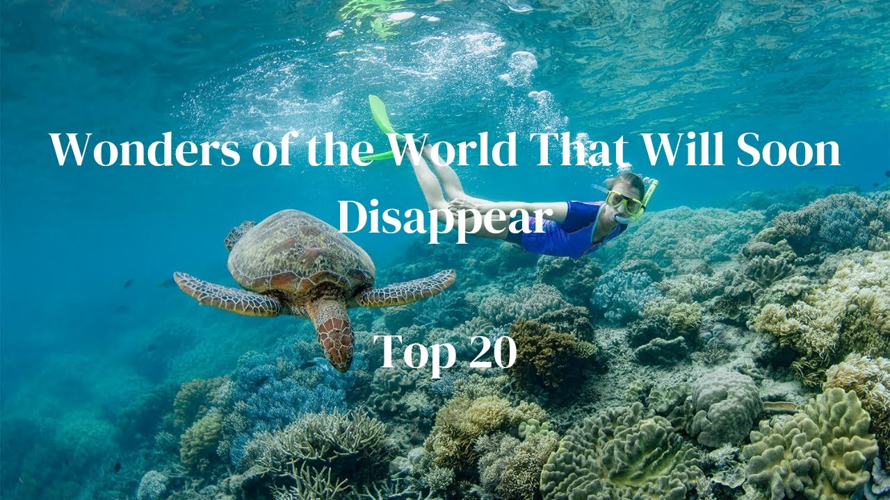 20 Wonders of the World That Will Soon Disappear - YouTube
