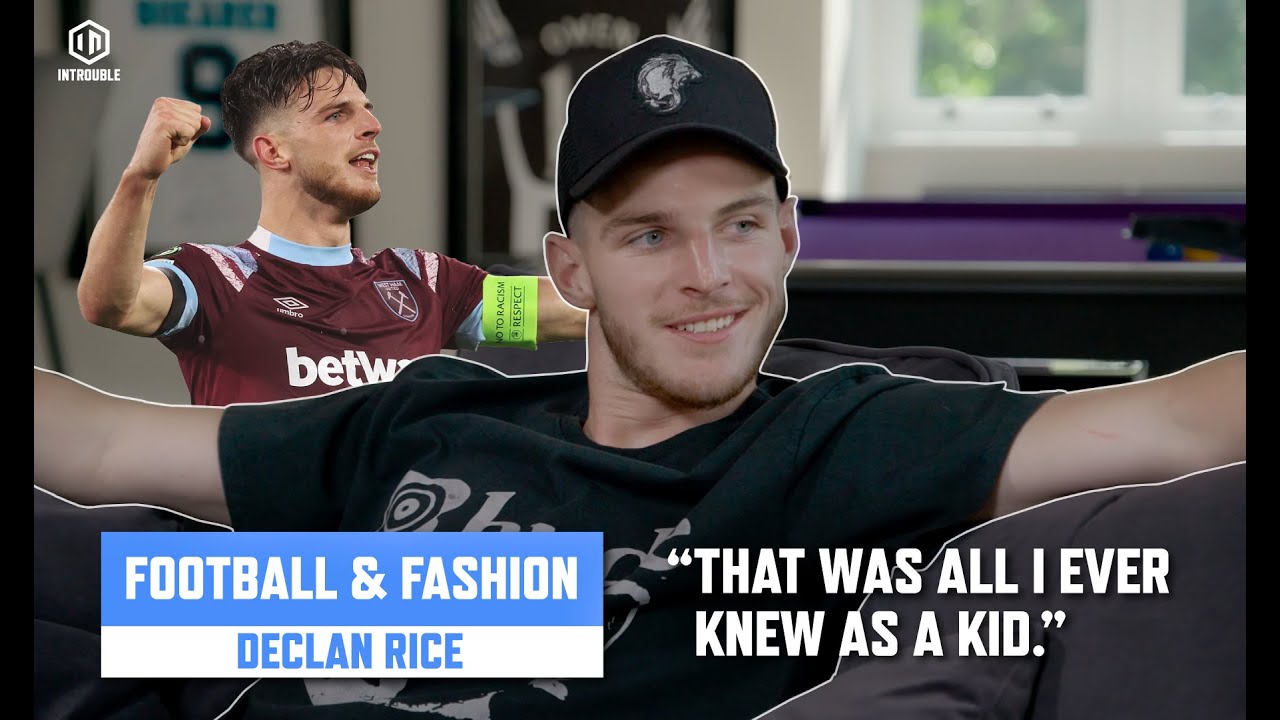 Declan Rice on West Ham, Chelsea, UEL Journey and Fashion - YouTube