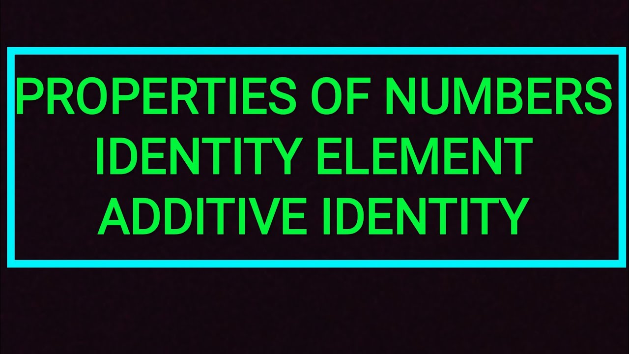 Properties of Numbers - Identity element & additive identity तत्समक ...