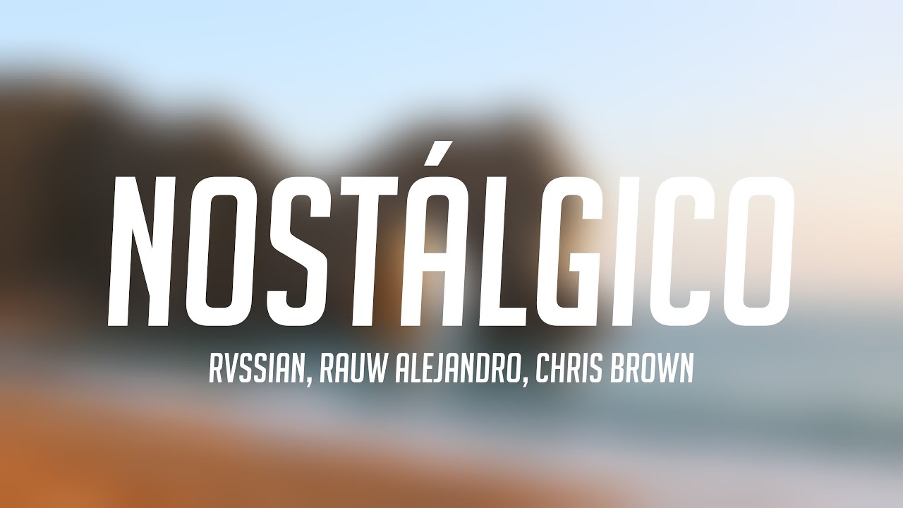 Nostálgico - Rvssian, Rauw Alejandro, Chris Brown {Lyrics Video} 🪳 ...