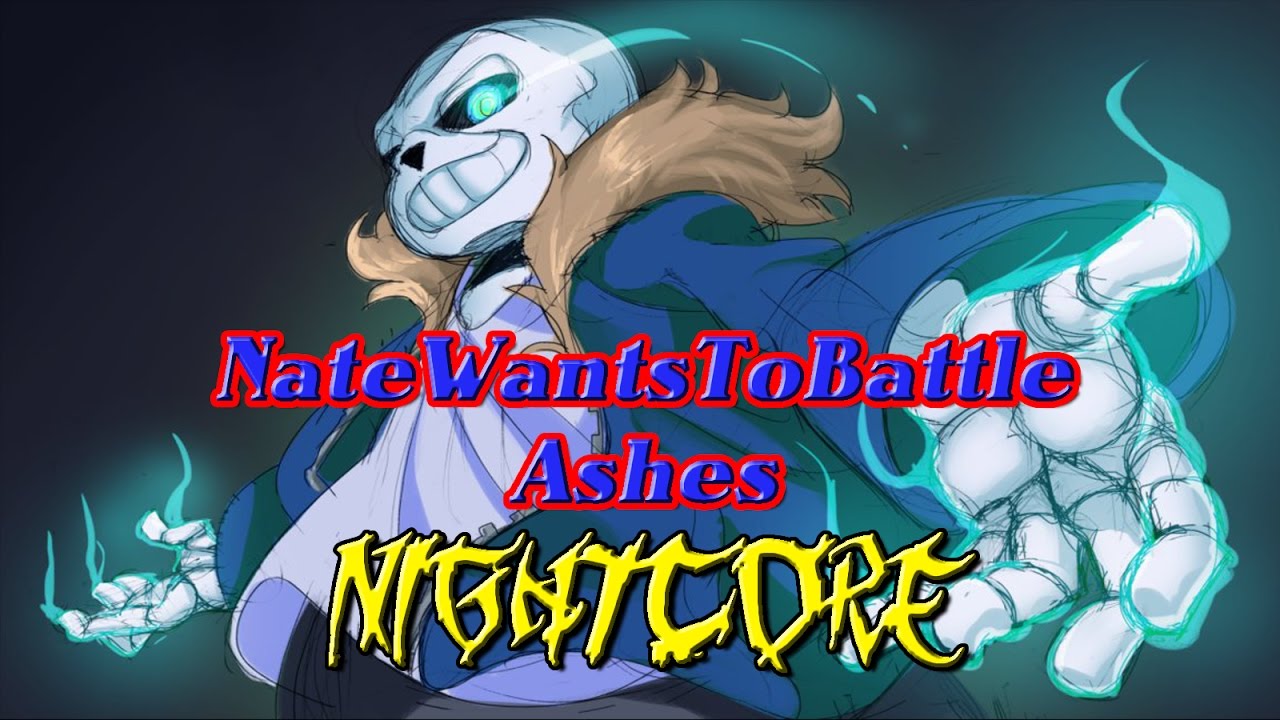 ASHES | NateWantsToBattle | NIGHTCORE [Undertale MV] - YouTube
