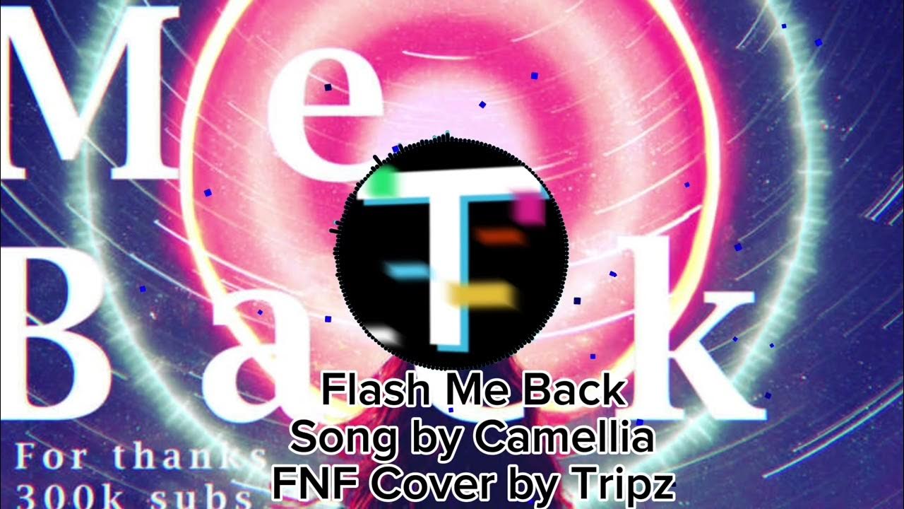 Flash Me Back - Camellia [Friday Night Funkin’ Cover] - YouTube Music