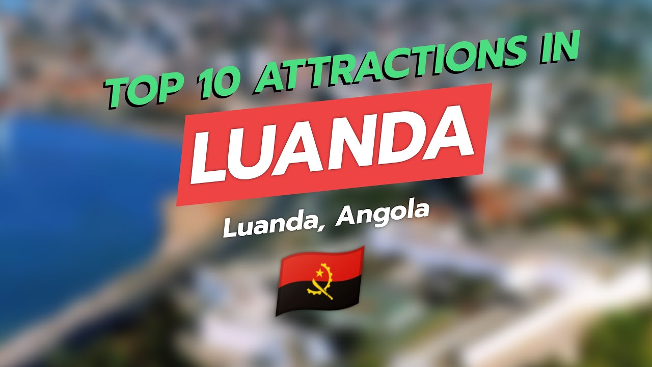 Top 10 Must-See Attractions in Luanda, Angola 🇦🇴 - YouTube