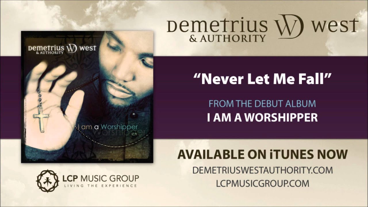 Demetrius West & Authority - Never Let Me Fall - YouTube