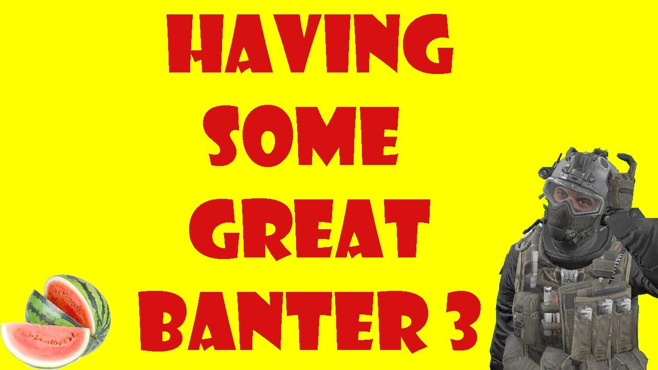 Having some great banter 3 - YouTube