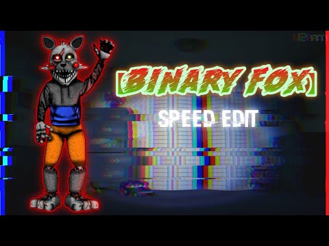 [FNAF] Speed Edit-【Binary fox】 - YouTube