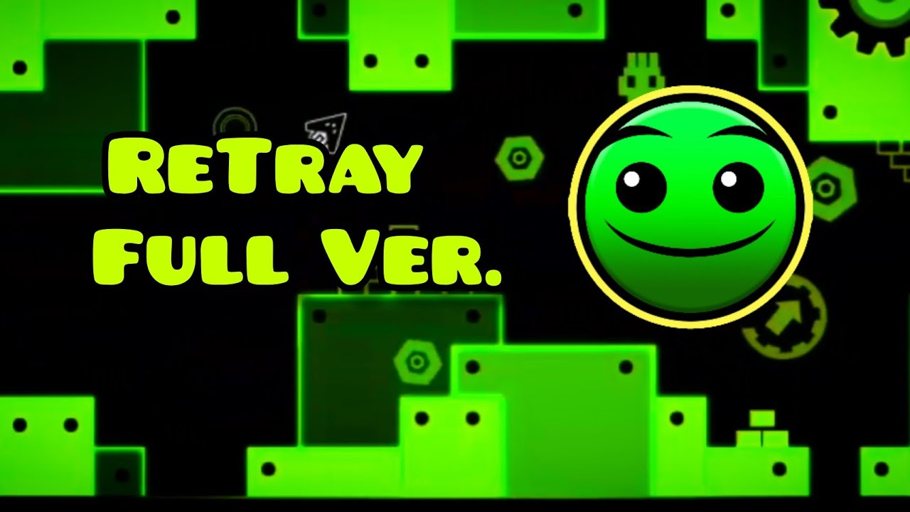 [🟡] RETRAY FULL VERSION! || Geometry Dash - YouTube