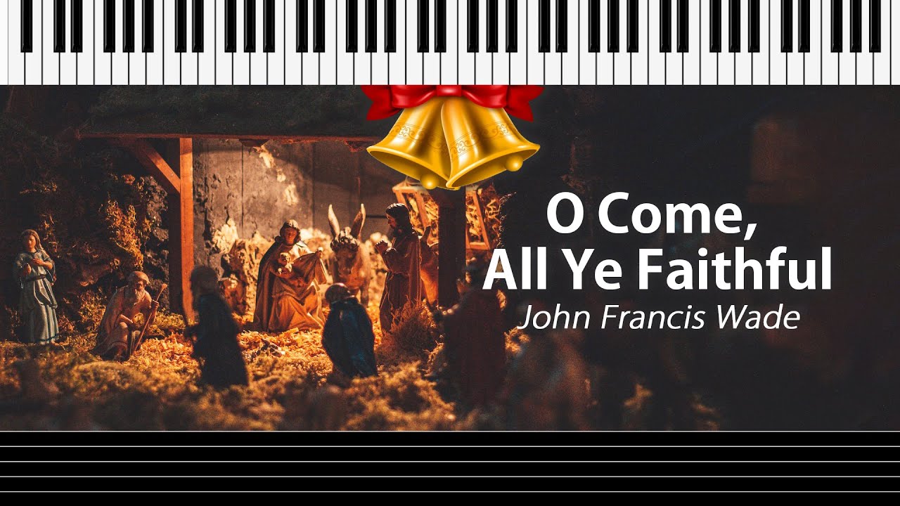O Come, All Ye Faithful - John Francis Wade (Piano Sheet) - YouTube